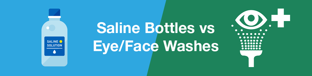 Saline Eyewash Bottles vs Eye/Face Washes